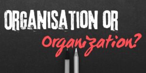 Organisation or Organization: What's the Difference? | Proofers