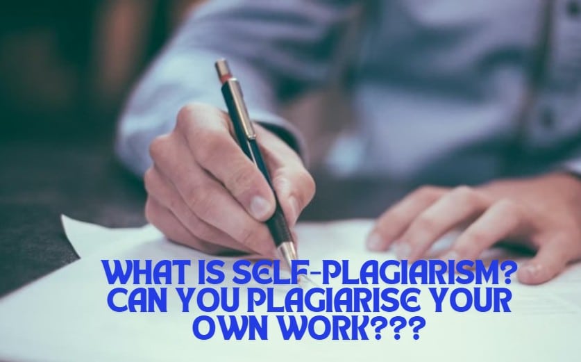 What Is Self-Plagiarism? Can You Plagiarise Your Own Work? | Proofers